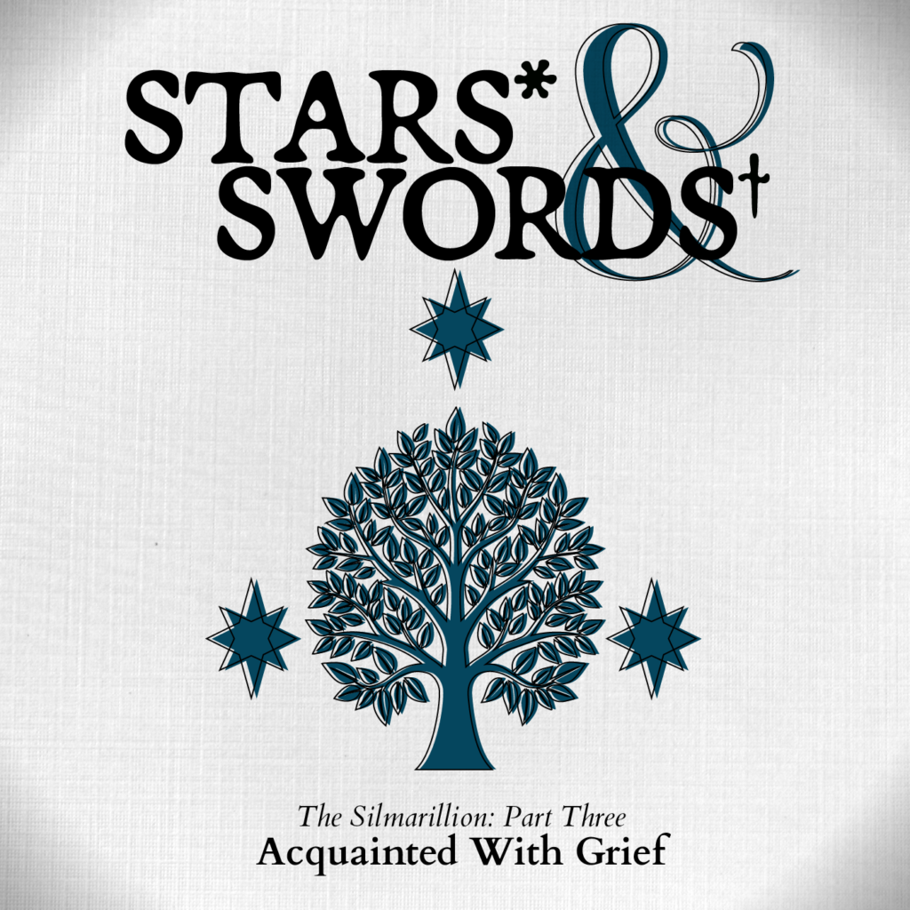 The Silmarillion 3: Acquainted With Grief – Stars and Swords